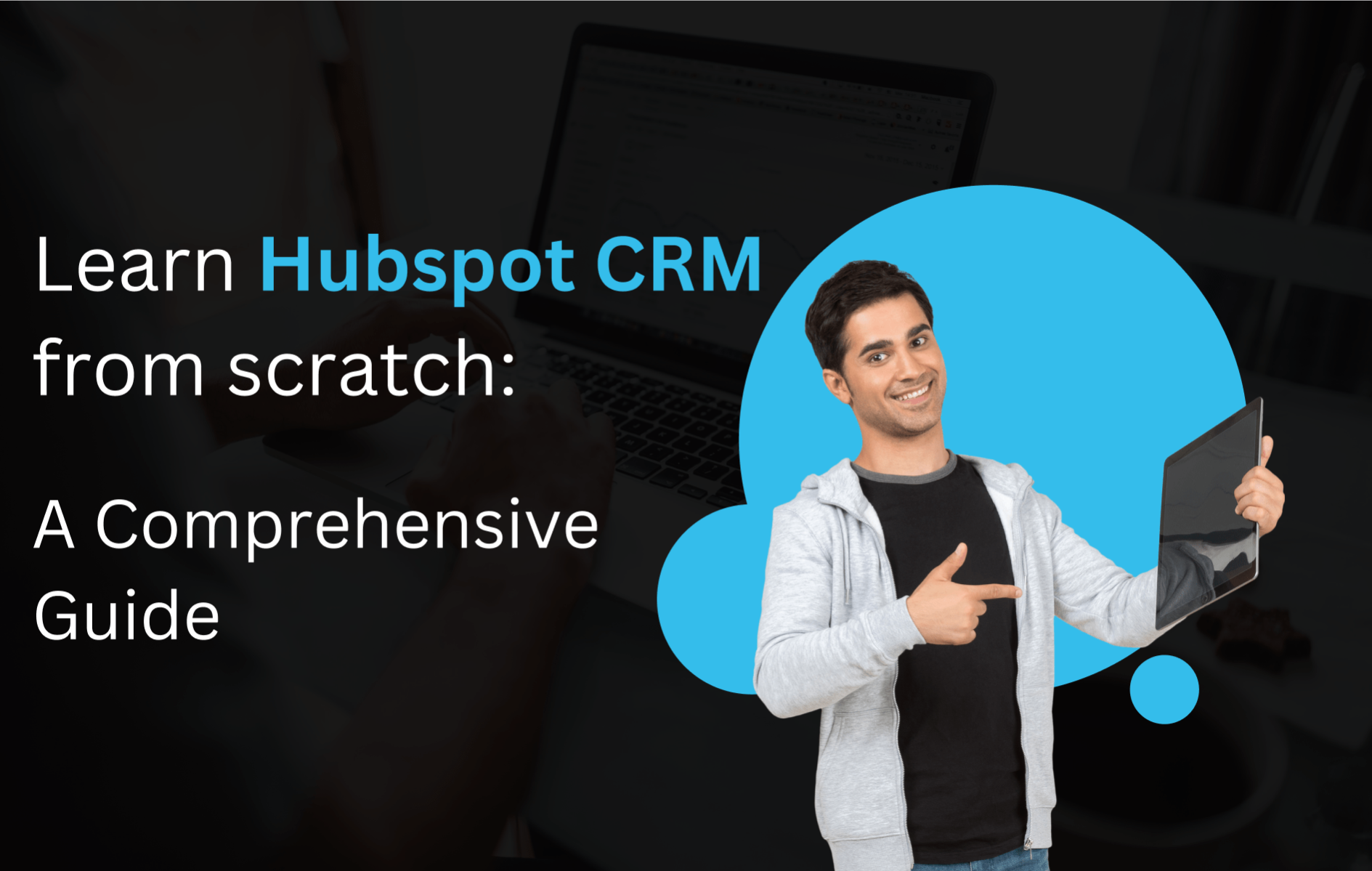 Learn HubSpot CRM from Scratch: A Comprehensive Guide